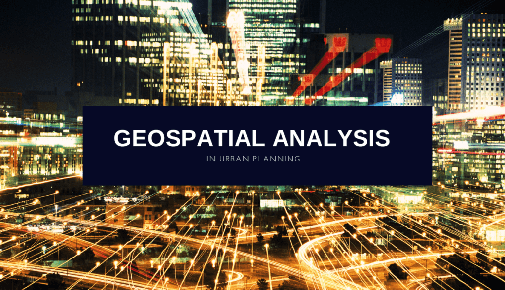 Geospatial Analysis in Urban Planning: Tools for Creating Livable ...