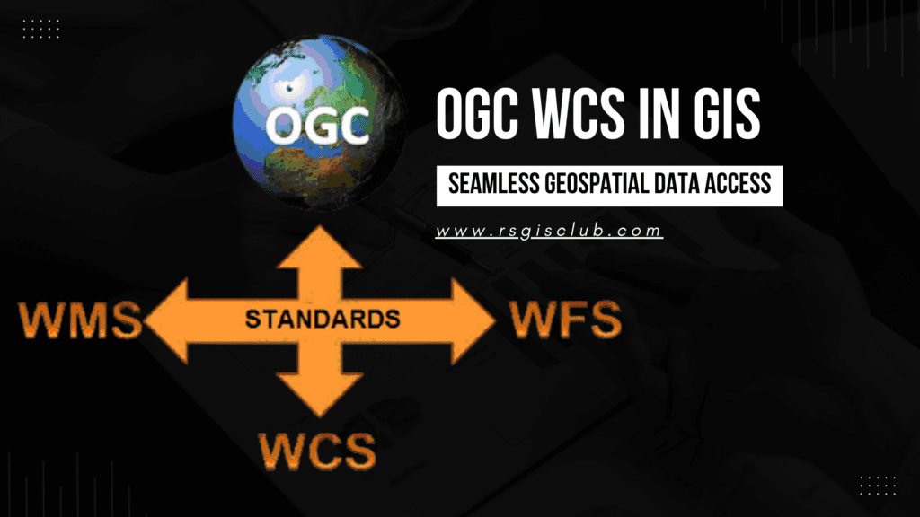 Working with OGC WCS in GIS: Enhancing Geospatial Data Accessibility ...