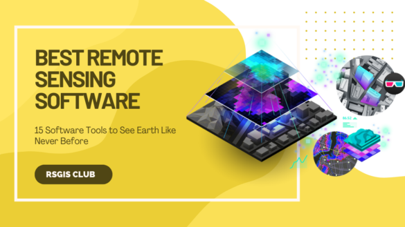 15 Best Remote Sensing Software - Remote Sensing & GIS Club