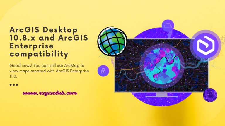 ArcGIS Desktop & Enterprise: Compatibility Update - Remote Sensing & GIS Club